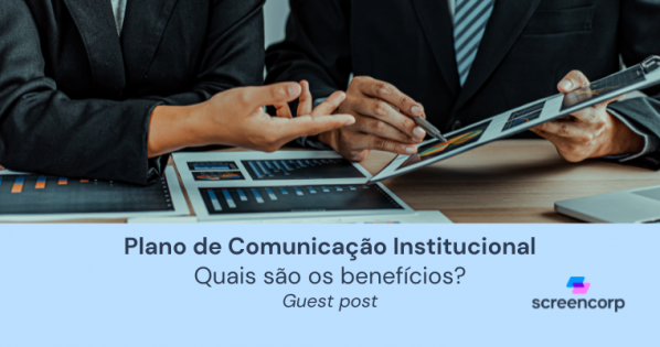 Plano de Comunicação Institucional: quais seus benefícios?